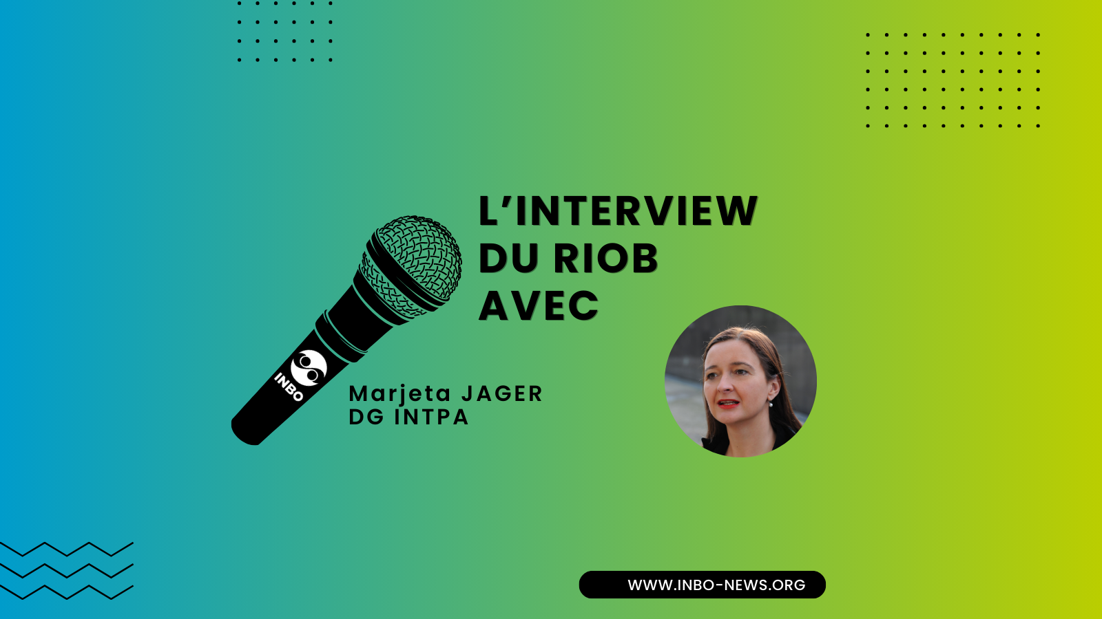 Interview - Marjeta Jager, Directrice générale adjointe de la DG INTPA ...